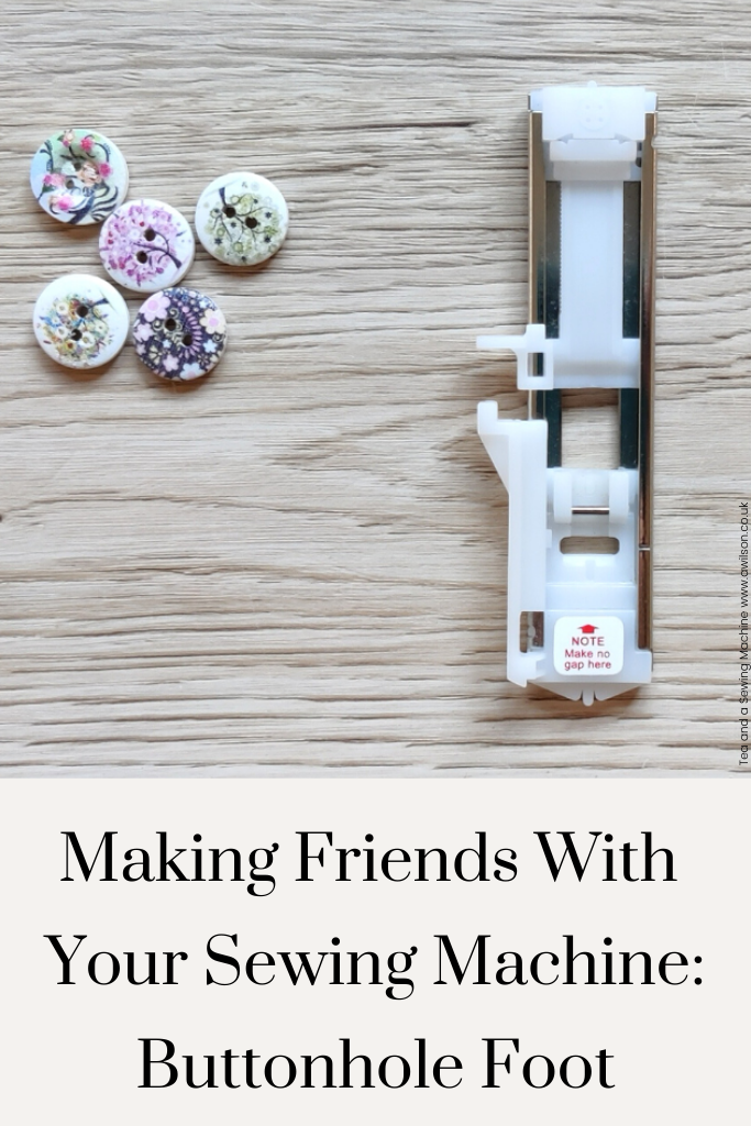 Making Friends With Your Sewing Machine: Using the Buttonhole Foot ...